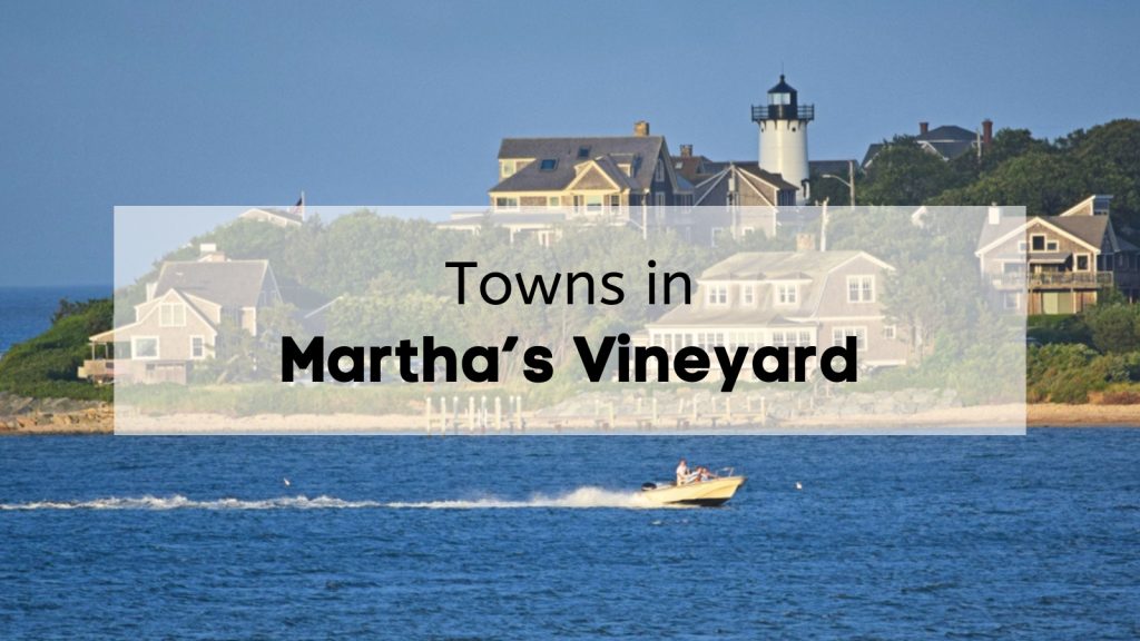Martha’s Vineyard Towns 🏘️ | Explore the 6 Towns in Martha’s Vineyard ...
